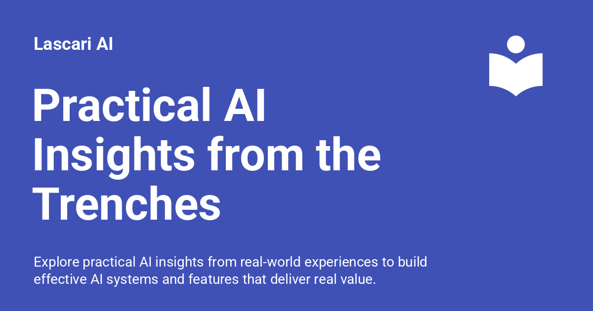 Practical AI Insights from the Trenches - Lascari AI