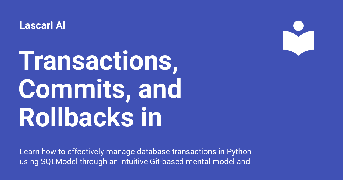 Transactions, Commits, and Rollbacks in SQLModel: A Mental Model That ...